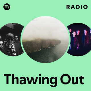 Thawing Out Radio | Spotify Playlist