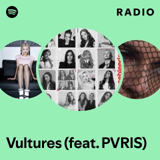 Vultures (feat. PVRIS) Radio - playlist by Spotify | Spotify