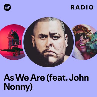 As We Are (feat. John Nonny) Radio | Spotify Playlist
