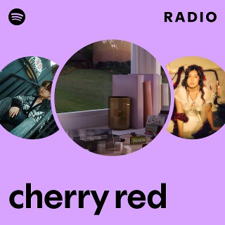 cherry red Radio - playlist by Spotify | Spotify