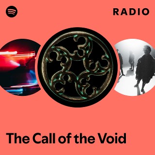 The Call of the Void Radio - playlist by Spotify | Spotify