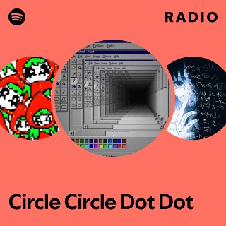 Circle Circle Dot Dot Radio - playlist by Spotify | Spotify