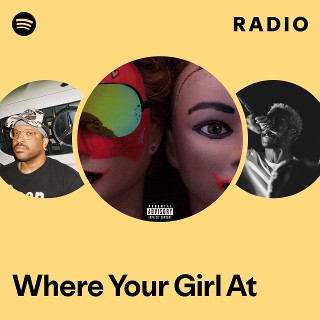 Where Your Girl At Radio | Spotify Playlist