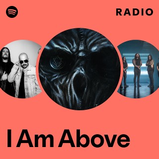 I Am Above Radio | Spotify Playlist