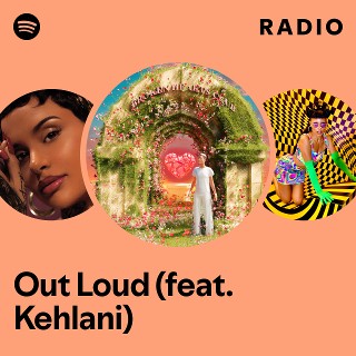 Out Loud (feat. Kehlani) Radio | Spotify Playlist