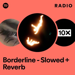Borderline - Slowed + Reverb Radio | Spotify Playlist