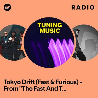 Tokyo Drift (Fast & Furious) - From "The Fast And The Furious: Tokyo Drift" Soundtrack Radio ...