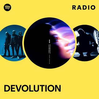 DEVOLUTION Radio - playlist by Spotify | Spotify