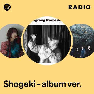 Shogeki - album ver. Radio | Spotify Playlist