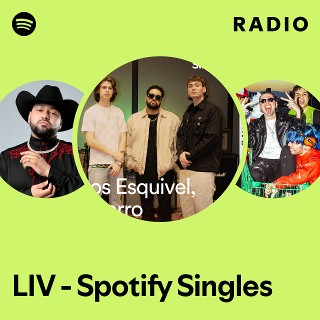 LIV - Spotify Singles Radio - playlist by Spotify | Spotify