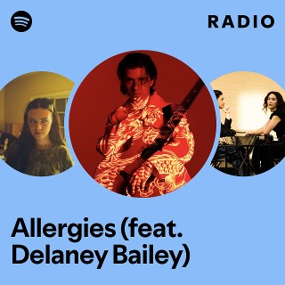 Allergies (feat. Delaney Bailey) Radio - playlist by Spotify | Spotify