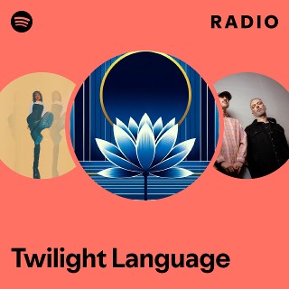 Twilight Language Radio - playlist by Spotify | Spotify