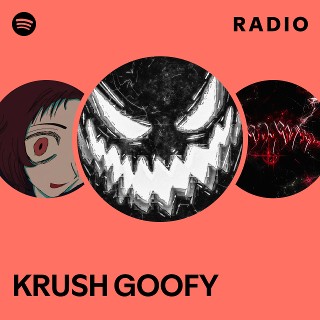 KRUSH GOOFY Radio | Spotify Playlist