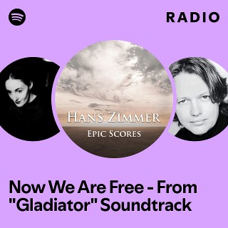 Now We Are Free - From "Gladiator" Soundtrack Radio | Spotify Playlist