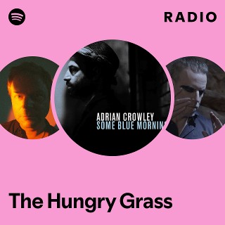 The Hungry Grass Radio - playlist by Spotify | Spotify