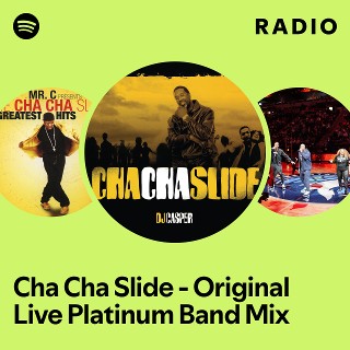 Cha Cha Slide - Original Live Platinum Band Mix Radio | Spotify Playlist