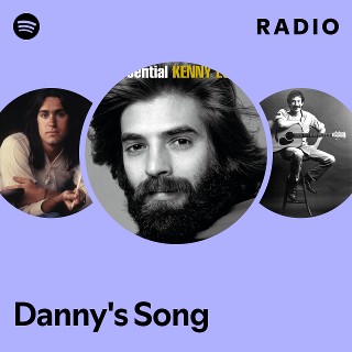 Danny's Song Radio | Spotify Playlist