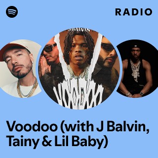 Voodoo (with J Balvin, Tainy & Lil Baby) Radio - playlist by Spotify ...