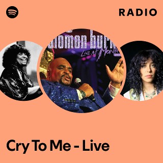 Cry To Me - Live Radio - playlist by Spotify | Spotify