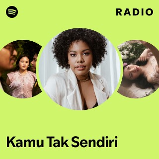Kamu Tak Sendiri Radio | Spotify Playlist