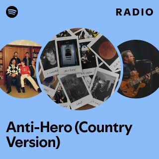 Anti-Hero (Country Version) Radio | Spotify Playlist