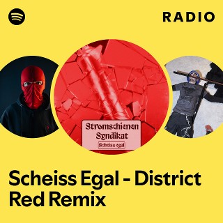 Scheiss Egal - District Red Remix Radio - playlist by Spotify | Spotify