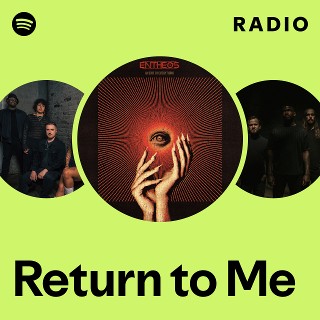 Return to Me Radio - playlist by Spotify | Spotify