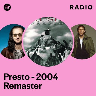 Presto 2004 Remaster Radio Spotify Playlist