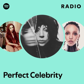 Perfect Celebrity Radio | Spotify Playlist