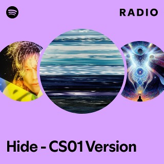 Hide - CS01 Version Radio | Spotify Playlist