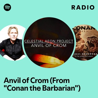 Anvil of Crom (From "Conan the Barbarian") Radio | Spotify Playlist