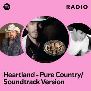 Heartland - Pure Country/Soundtrack Version Radio - playlist by Spotify ...