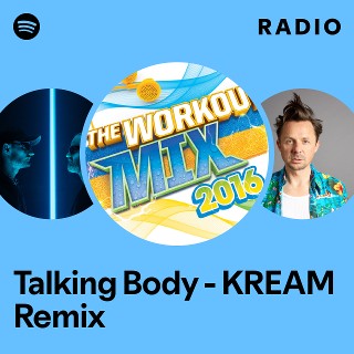 Talking Body - KREAM Remix Radio | Spotify Playlist