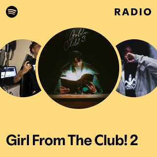 Girl From The Club! 2 Radio - playlist by Spotify | Spotify