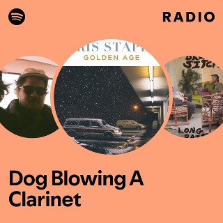 Dog Blowing A Clarinet Radio | Spotify Playlist