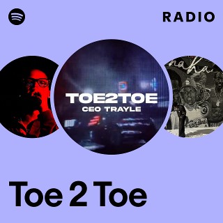 Toe 2 Toe Radio - playlist by Spotify | Spotify