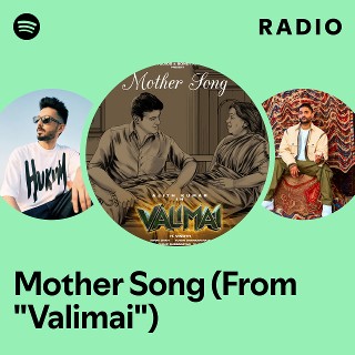 Mother Song (From "Valimai") Radio | Spotify Playlist