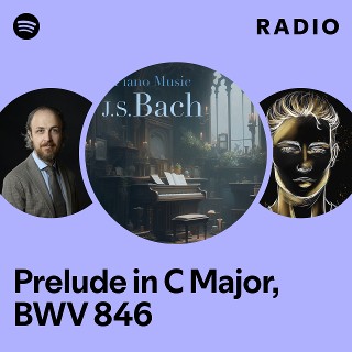 Prelude in C Major, BWV 846 Radio | Spotify Playlist