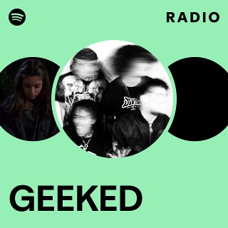 GEEKED Radio - playlist by Spotify | Spotify