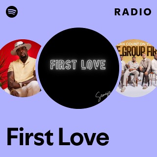 First Love Radio | Spotify Playlist