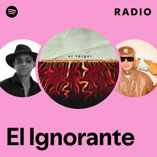 El Ignorante Radio - playlist by Spotify | Spotify