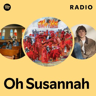 Oh Susannah Radio | Spotify Playlist