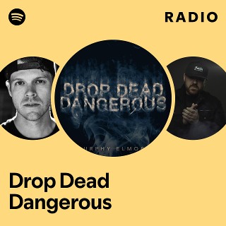 Drop Dead Dangerous Radio | Spotify Playlist