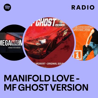 MANIFOLD LOVE - MF GHOST VERSION Radio | Spotify Playlist