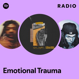 Emotional Trauma Radio | Spotify Playlist
