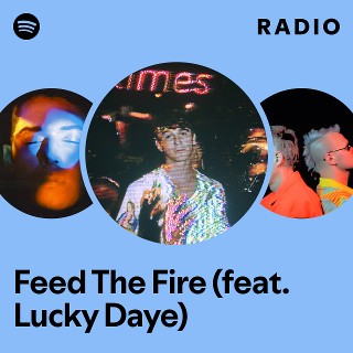 Feed The Fire (feat. Lucky Daye) Radio | Spotify Playlist