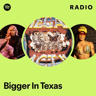 Bigger In Texas Radio - playlist by Spotify | Spotify