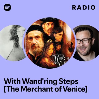 With Wand'ring Steps [The Merchant of Venice] Radio | Spotify Playlist