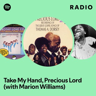Take My Hand, Precious Lord (with Marion Williams) Radio | Spotify Playlist