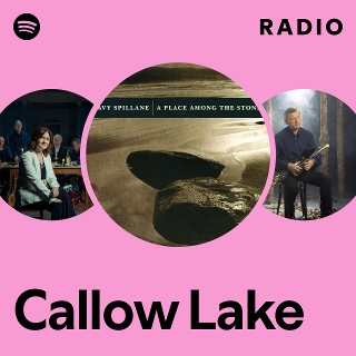Callow Lake Radio | Spotify Playlist